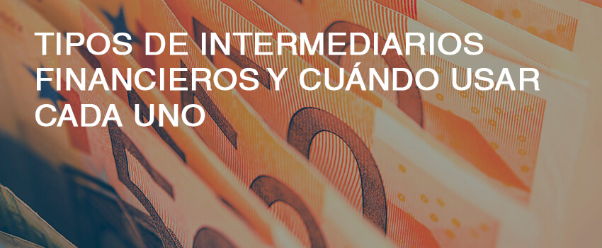 Tipos de intermediarios financieros y cuándo usar cada uno | Trading