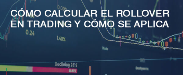 ¿Cómo se calcula el rollover en trading? | Bolsa para Torpes