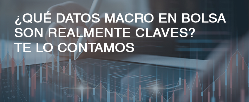 ¿Qué datos macro influyen en el análisis de tus inversiones? | Trading