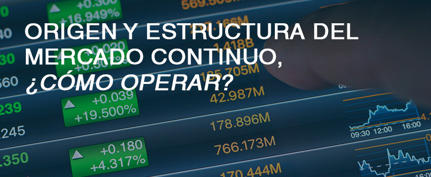 ¿Cuál es el origen y estructura del mercado continuo? | Bolsa y Trading