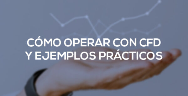 Cómo operar con CFD : Ejemplos - Trading y Bolsa para Torpes