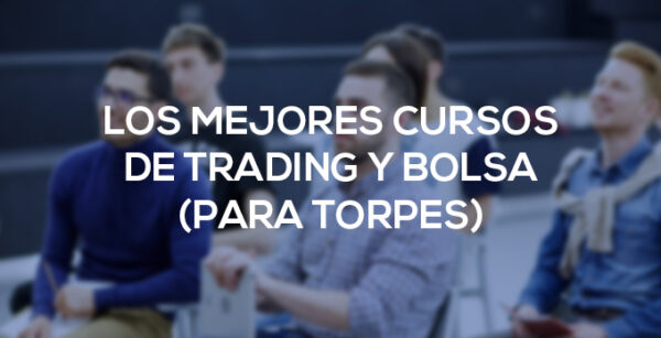 Mejores cursos de trading y bolsa - Trading y Bolsa para Torpes