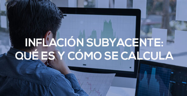 Inflación subyacente: qué es y cómo se calcula | Bolsa y trading