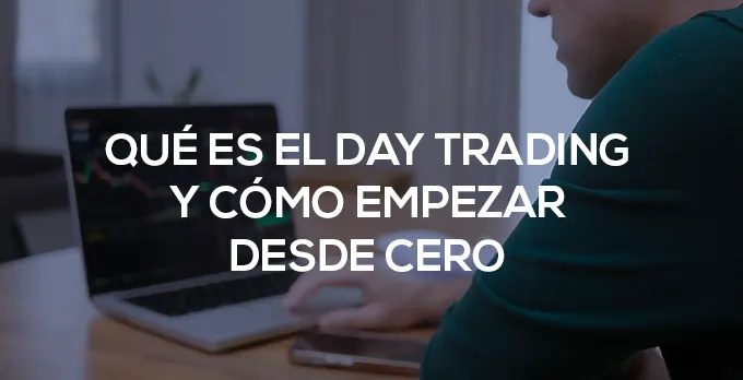 Qué es el day trading y cómo empezar desde cero